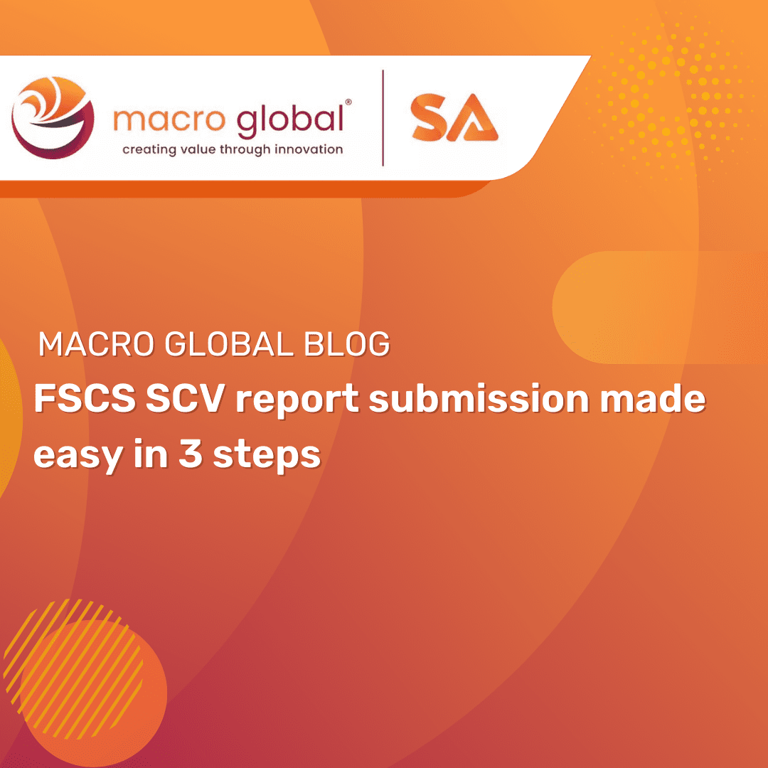 FSCS SCV report submission made easy in 3 steps - Macro Global