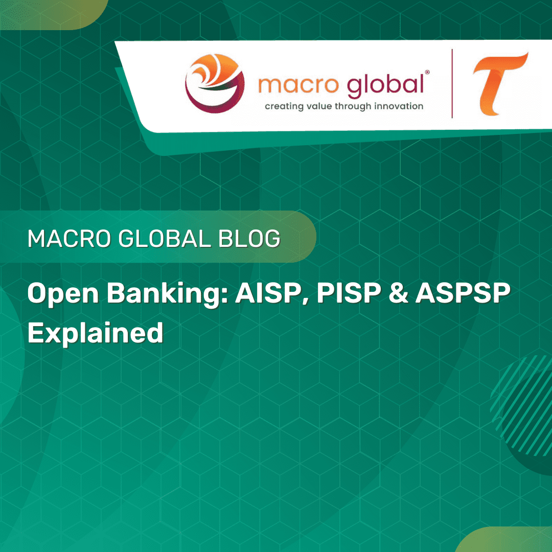 Open Banking: AISP, PISP & ASPSP Explained - Macro Global