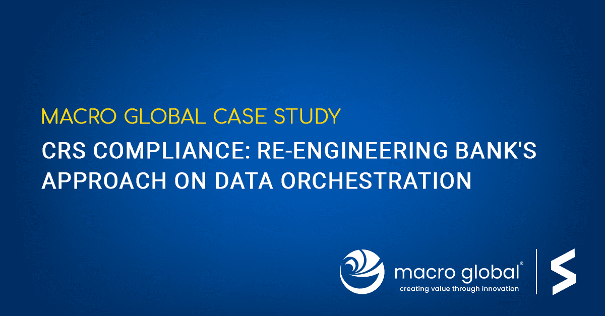 Case Study: UK Bank’s Data Orchestration for CRS/FATCA Compliance