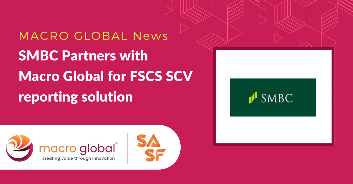 SMBC Partners with Macro Global for FSCS SCV reporting Solution
