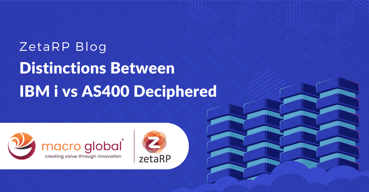 Deciphered: Distinctions Between IBM i vs AS400 | ZetaRP