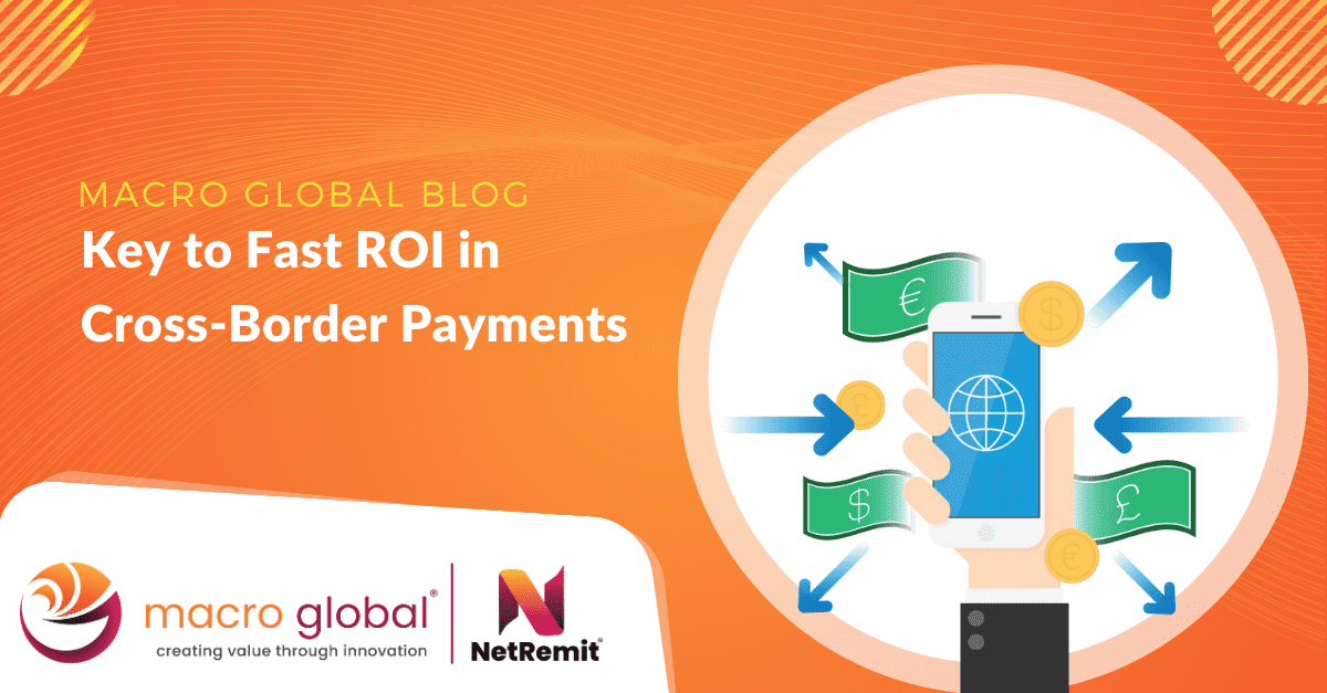 Key to Fast ROI in Cross-Border Payments | NetRemit